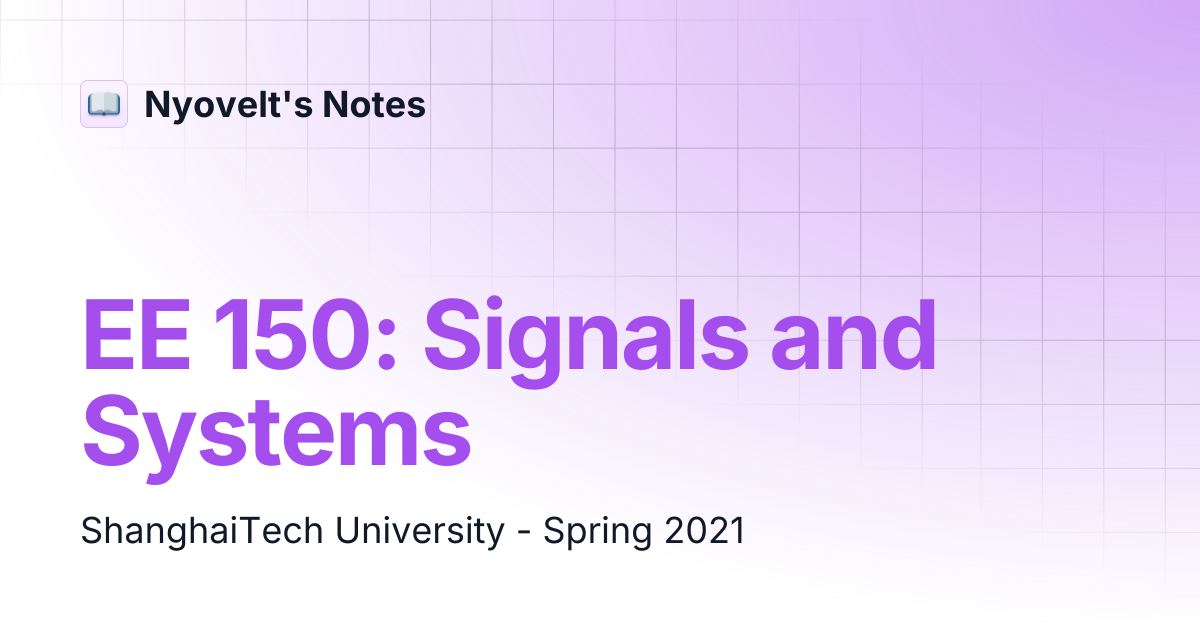EE 150: Signals and Systems | Nyovelt's Notes